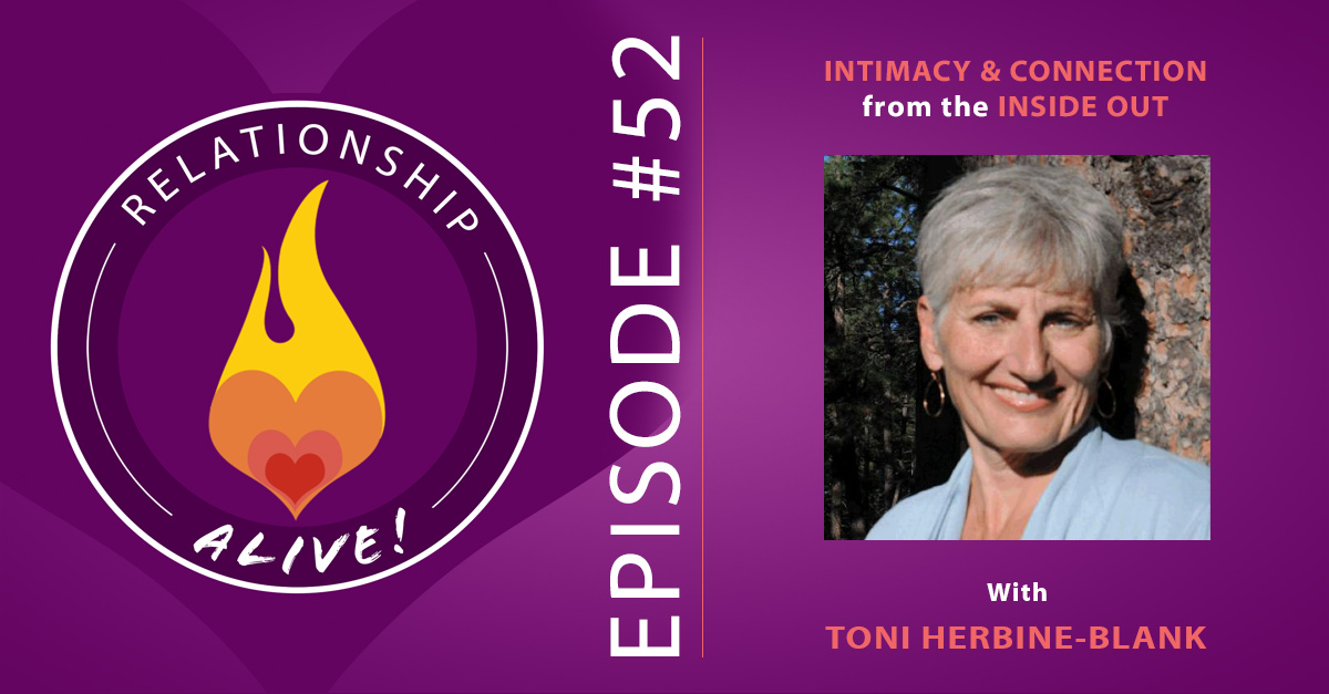 52: Intimacy and Connection from the Inside Out with Toni Herbine-Blank ...