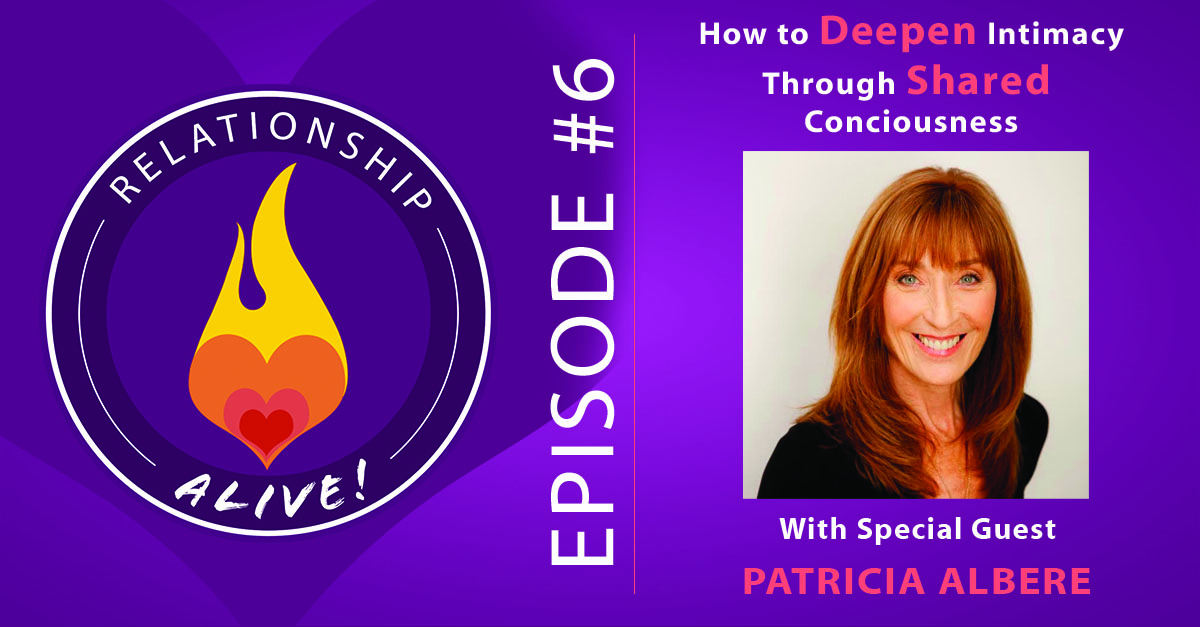 06: How to Deepen Intimacy Through Shared Consciousness with Patricia Albere - Neil Sattin.com