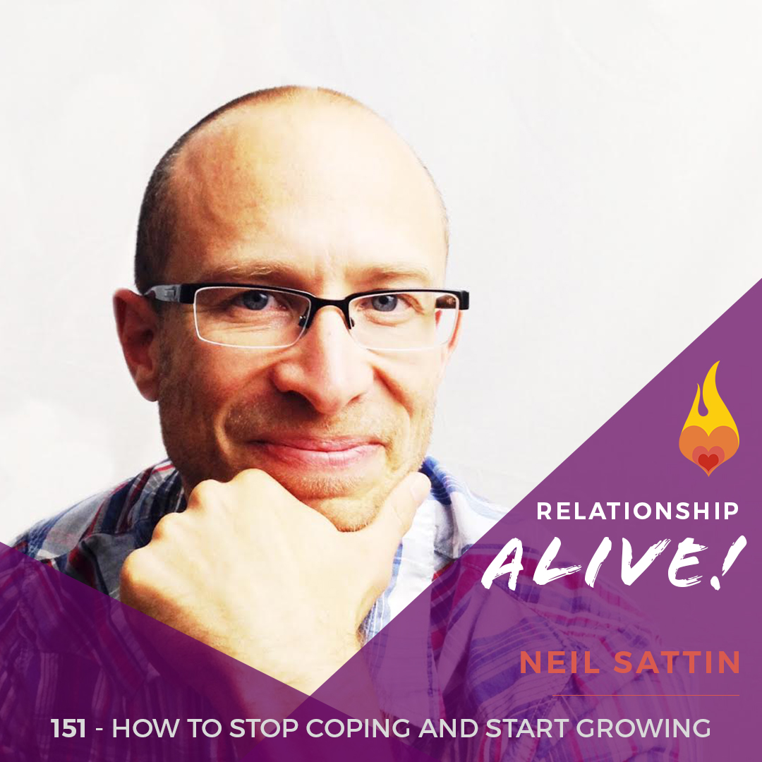 151: How to Stop Coping and Start Growing - Neil Sattin.com